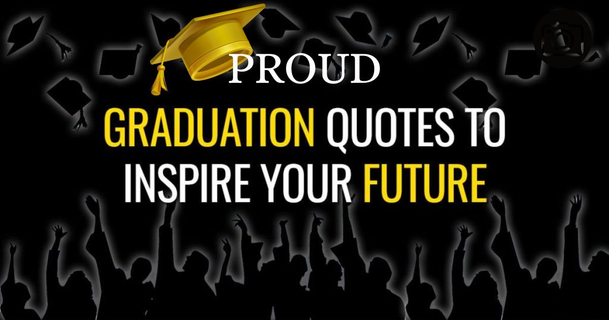 100+ Inspiring Proud Graduation Quotes %current year%